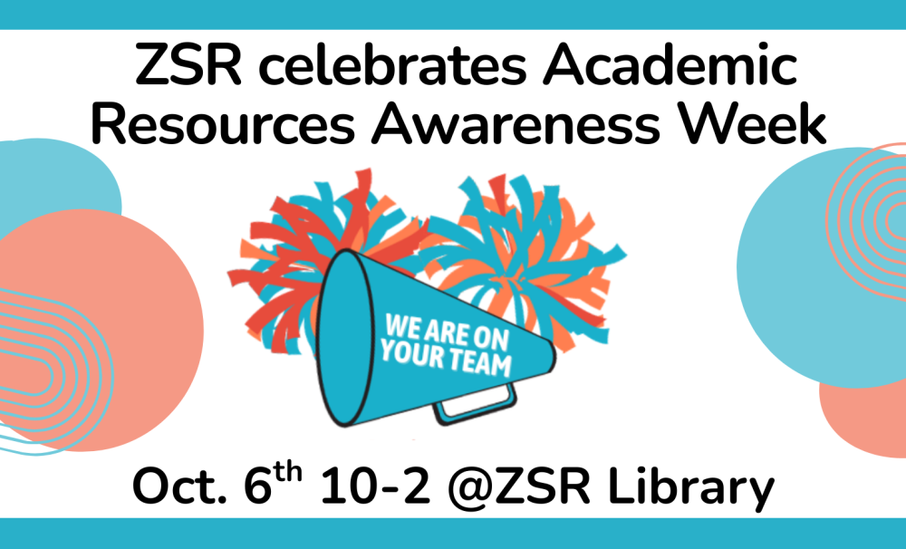 Academic Resources Awareness Week @ ZSR - ZSR Library